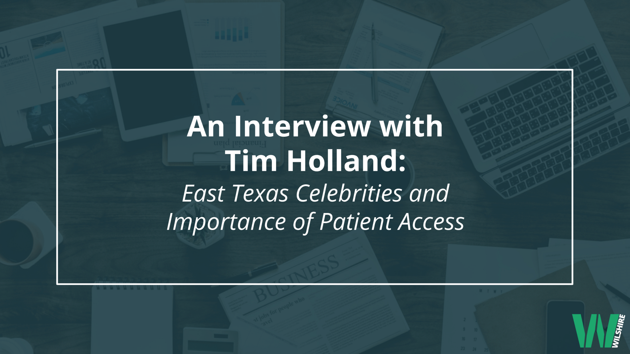 An Interview with Tim Holland: East Texas Celebrities and Importance of ...