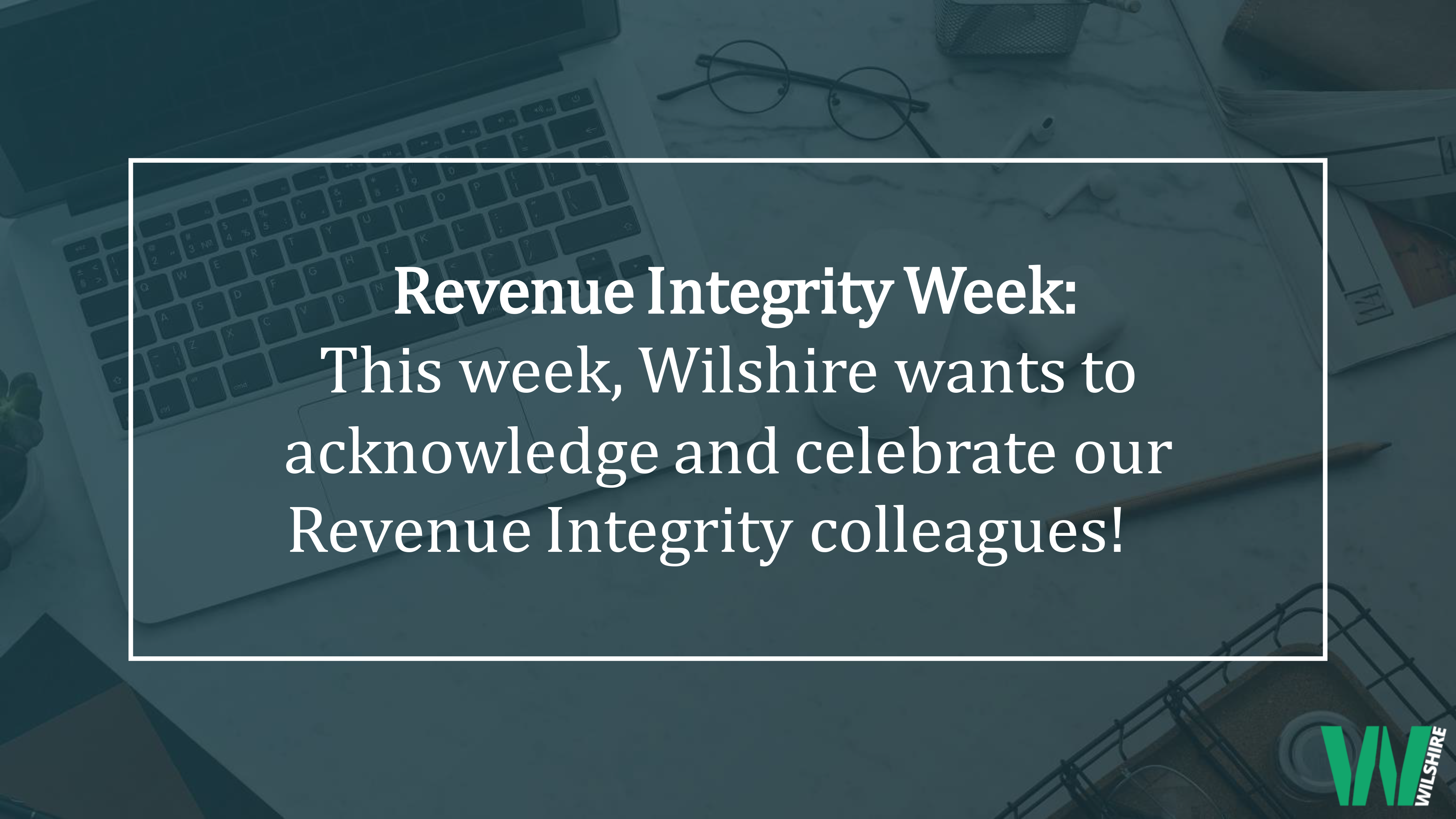 Revenue Integrity Week! | Wilshire Group